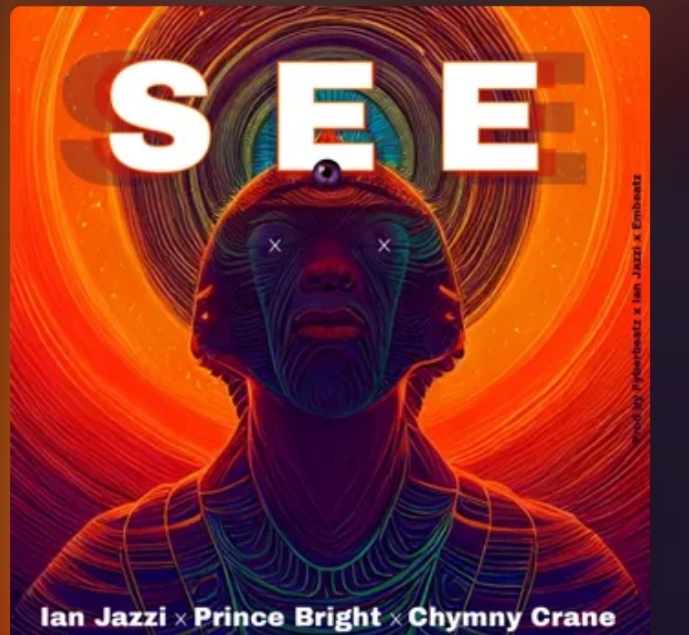 Rapper Ian Jazzi drops 'SEE' ft. BukBak's Prince Bright, Chymny Crane ...
